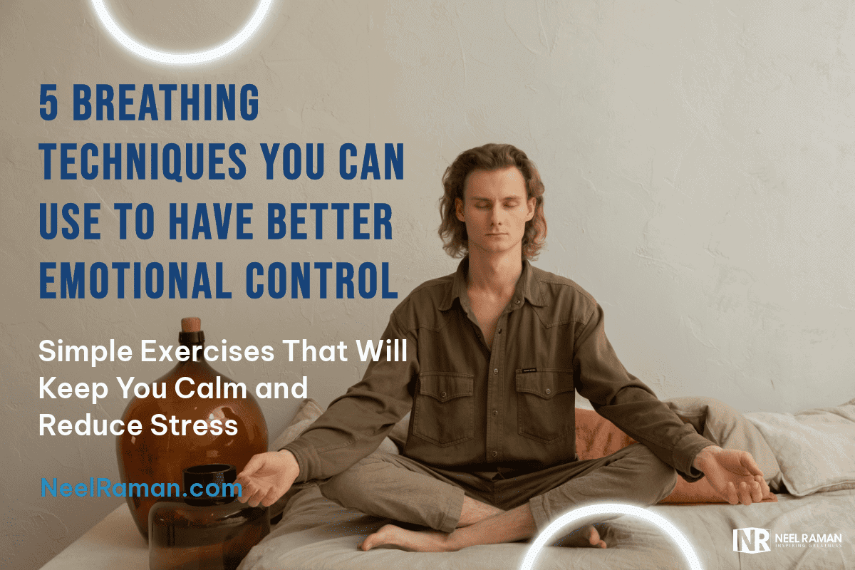 5 Breathing Techniques You Can Use to Have Better Emotional Control ...