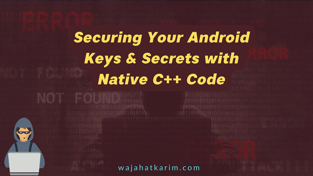 Securing Your Android Secrets with Native C++ Code | CodeChai