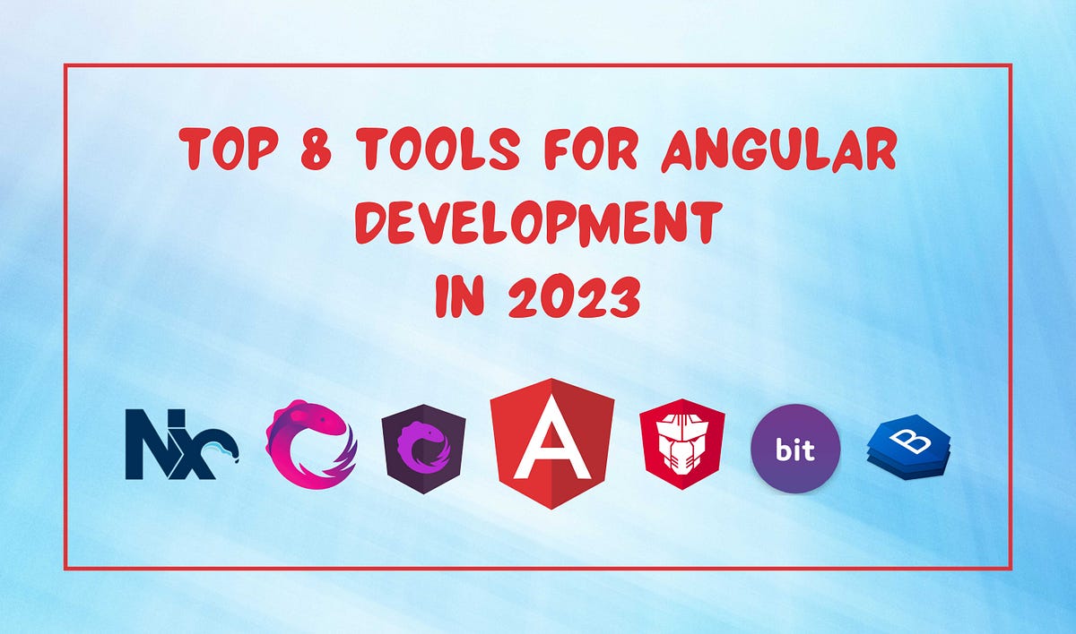 Top 8 Tools for Angular Development in 2023 | Bits and Pieces