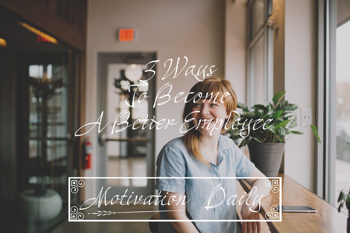 3 Ways To Become A Better Employee | by Fabian Ramirez | Medium
