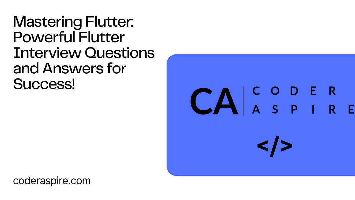 Powerful Qanda Flutter Flutter Interview Questions And Answers For Success — Coderaspire By