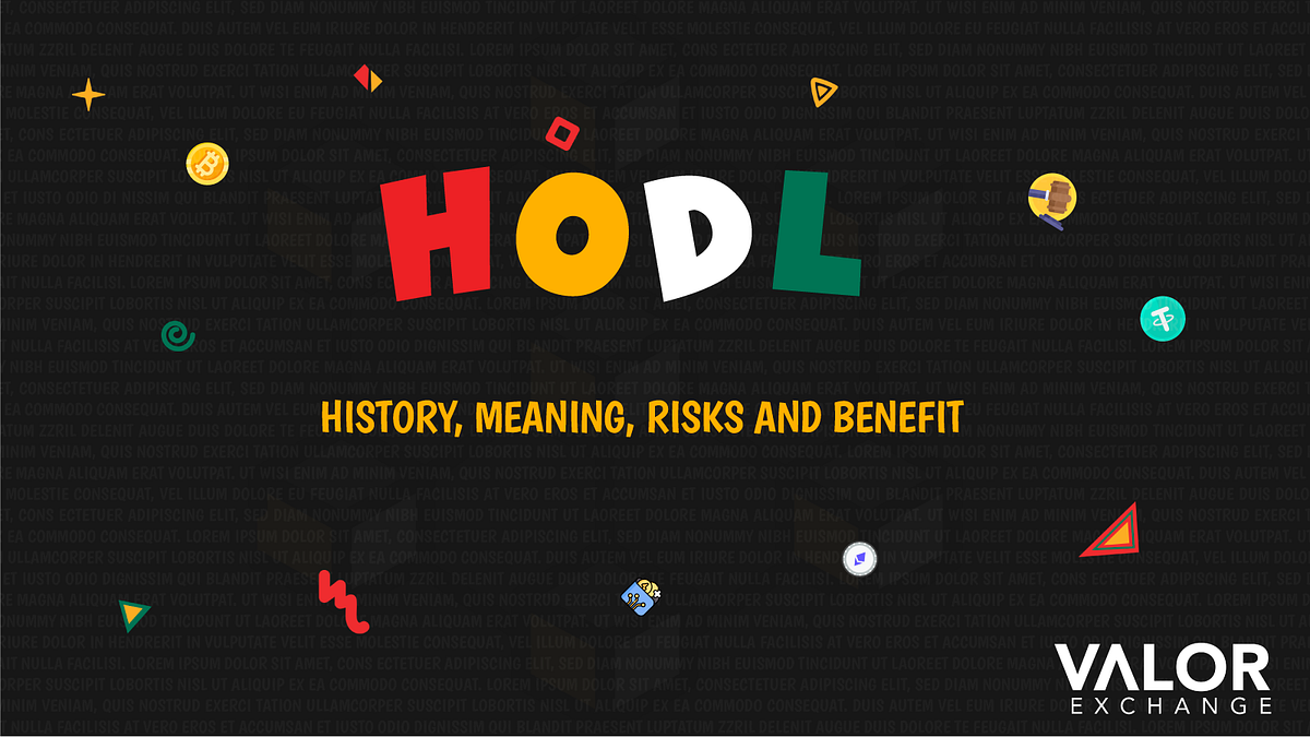 HODL — History, Meaning, Risks and Benefits. | by ValorExchange ...
