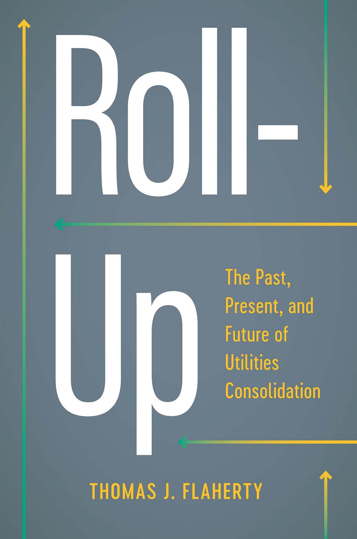 (PDF/ePub) Roll-Up: The Past, Present, and Future of Utilities ...