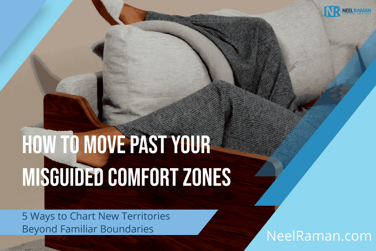 How to Move Past Your Misguided Comfort Zones | by Neel Raman | Medium