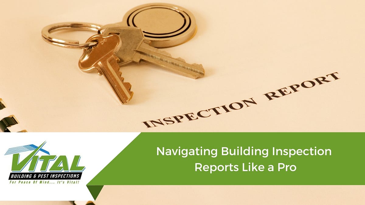 Navigating Building Inspection Reports Like a Pro | by Vital Building ...