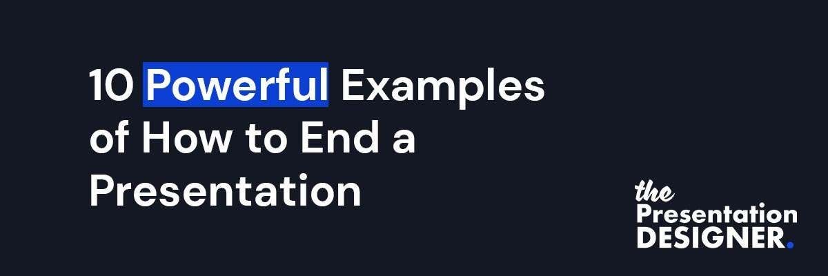How Do You End a Presentation? : 10 Effective Closing Tips | by Scoott ...