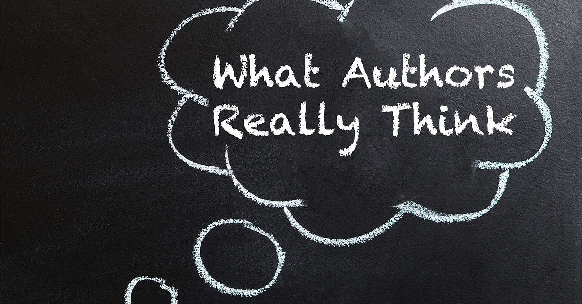 What Authors Really Think. Ever wonder what kind of conversations… | by ...