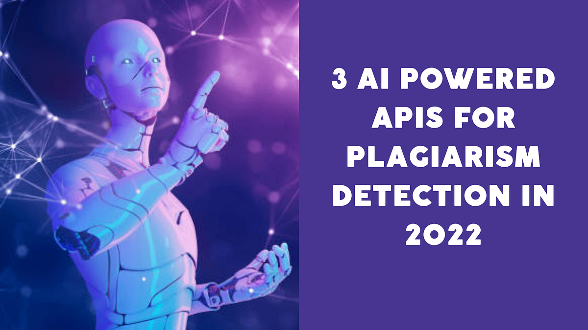 3 AI Powered APIs For Plagiarism Detection In 2022 | by TheStartupFounder.com | Medium