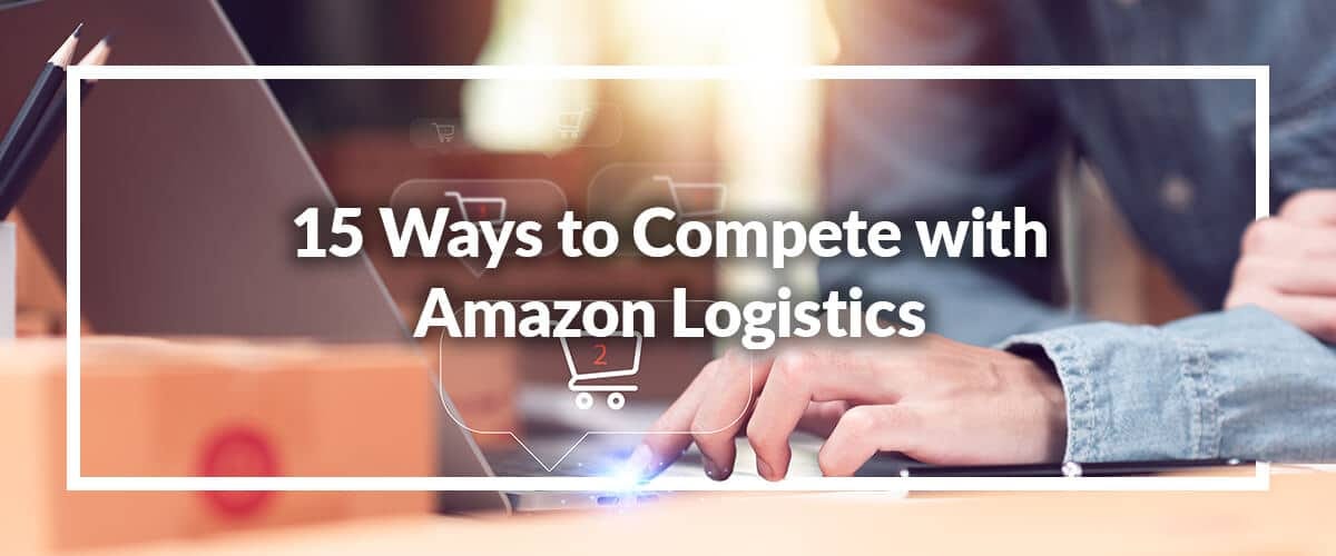15 Ways to Compete with Amazon Fulfillment Logistics | by Logiwa WMS ...