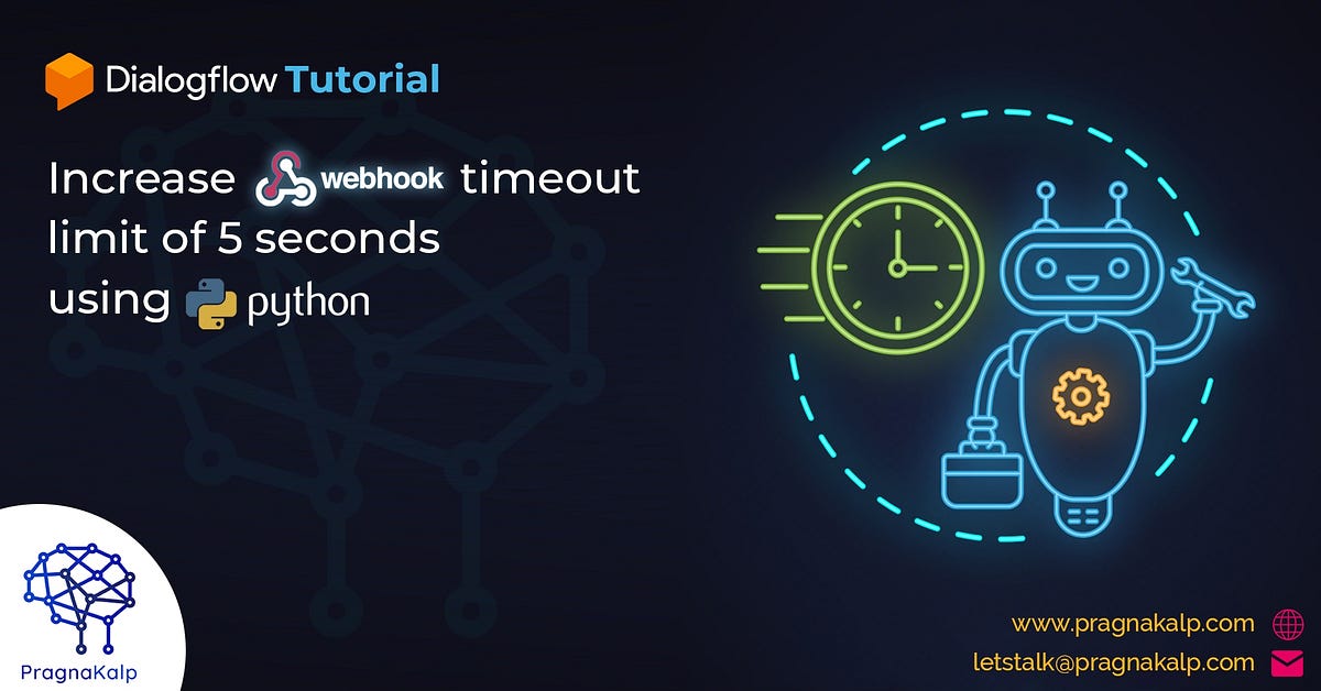 Dialogflow Tutorial Increase Webhook Timeout Limit Of 5 Seconds Using Python By Pragnakalp