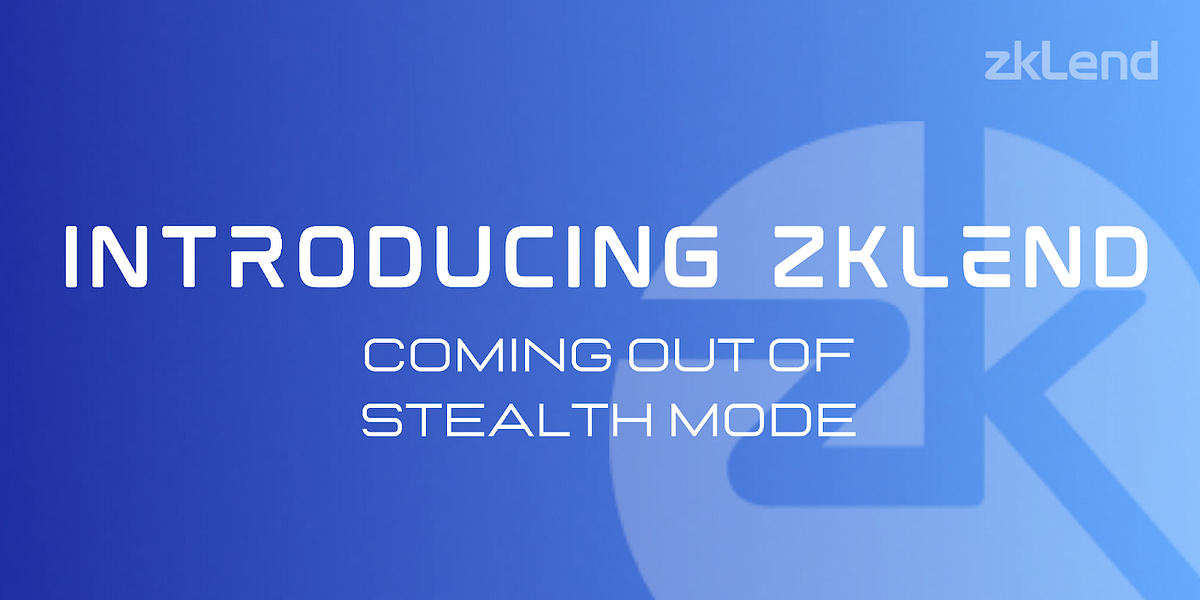 INTRODUCING ZKLEND: COMING OUT OF STEALTH MODE | by zkLend | zkLend ...