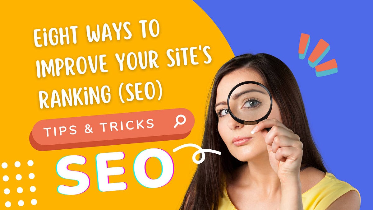 Eight Ways to Improve your Site’s Ranking (SEO) | by kanchan 💎 chauhan ...