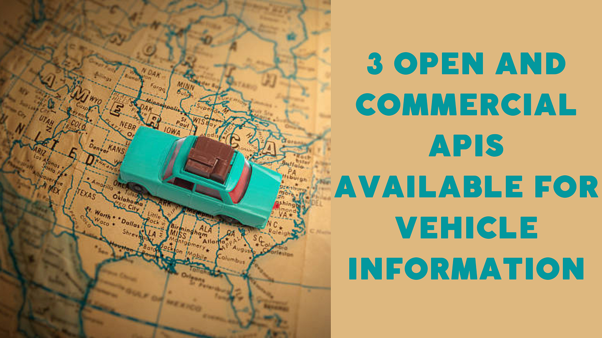 3 Open And Commercial APIs Available For Vehicle Information | by TheStartupFounder.com | Medium