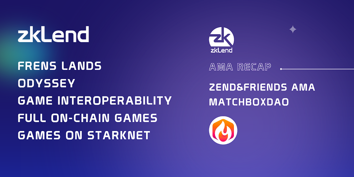 zkLend X MatchboxDAO AMA Recap 22/09/2022 | by zkLend | zkLend | Medium