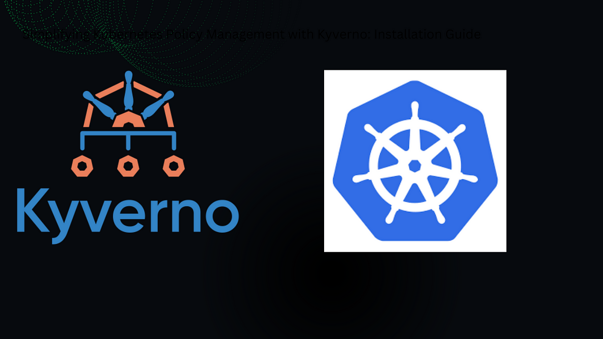 Introducing Kyverno: Simplifying Security Policy in Kubernetes | by ...