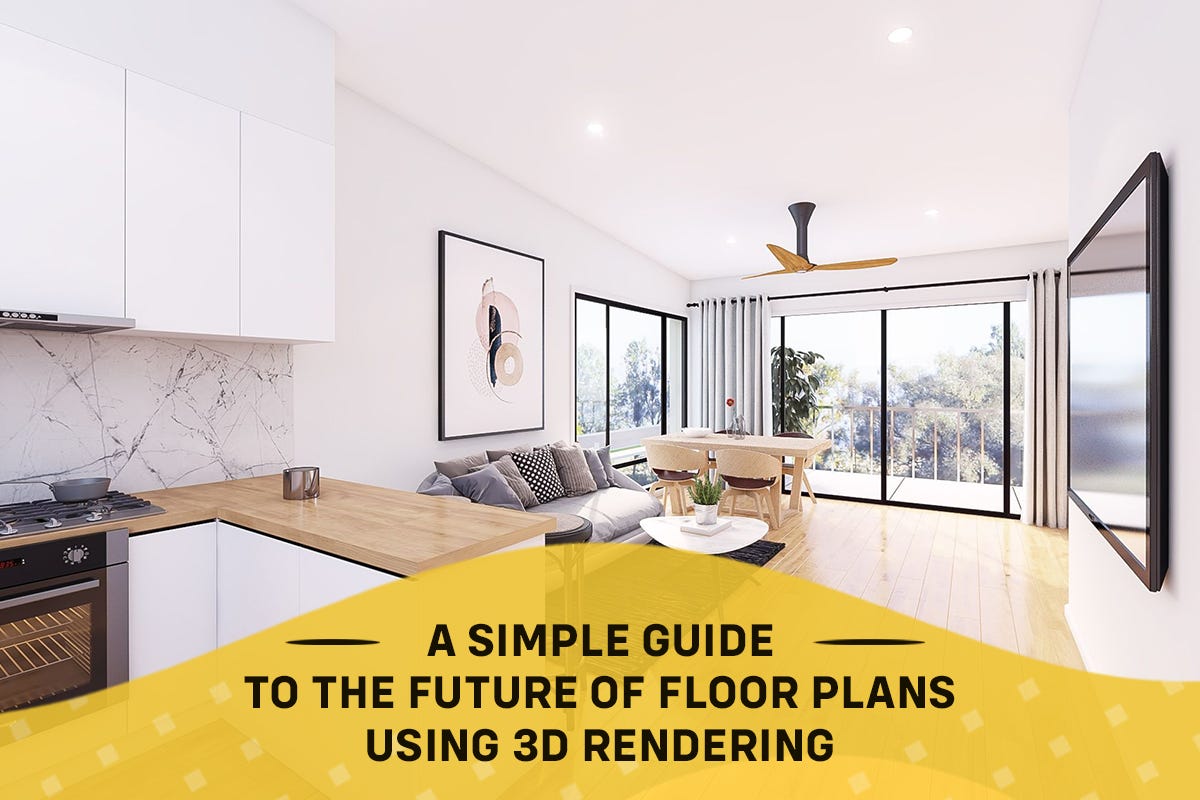 A Simple Guide to the Future of Floor Plans Using 3D Rendering ...