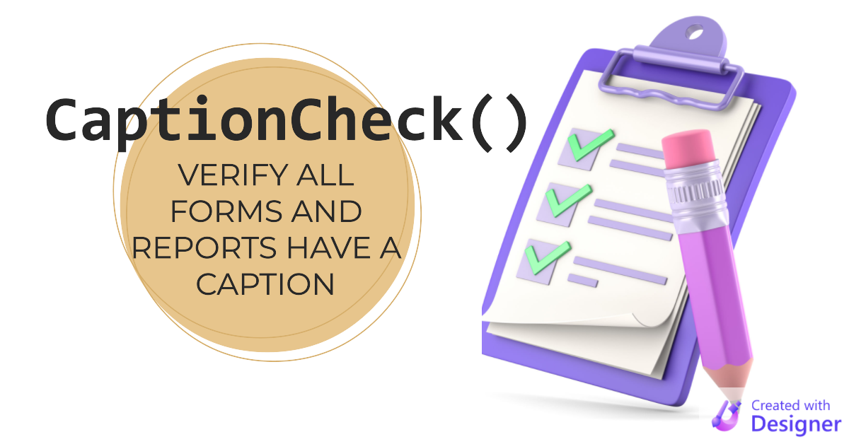CaptionCheck(): Verify All Forms and Reports Have a Caption | by No ... CaptionCheck(): Verify All Forms and Reports Have a Caption | by No ...