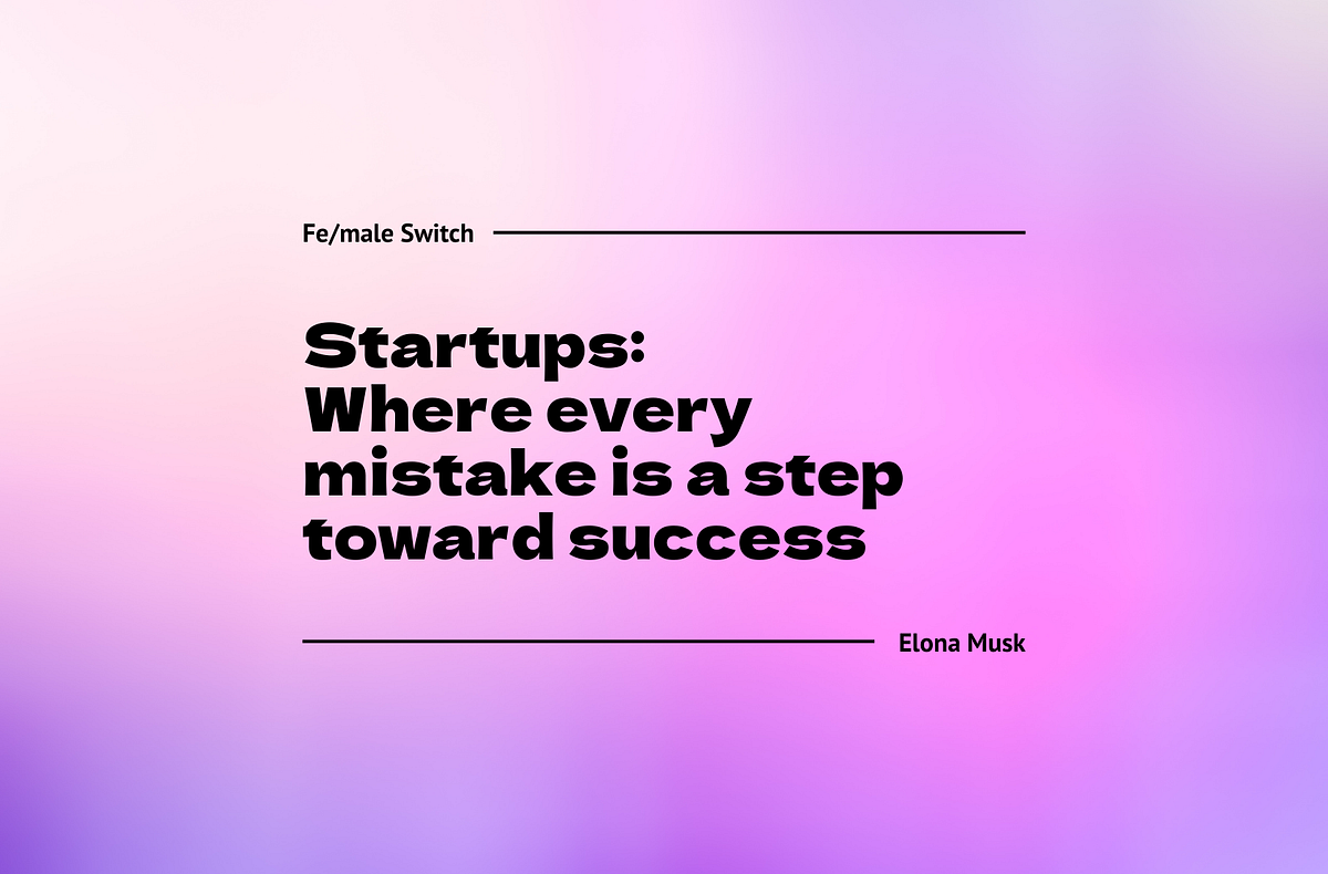 7 Essential Steps for Growing a Startup: Test Success | by Fe/male ...