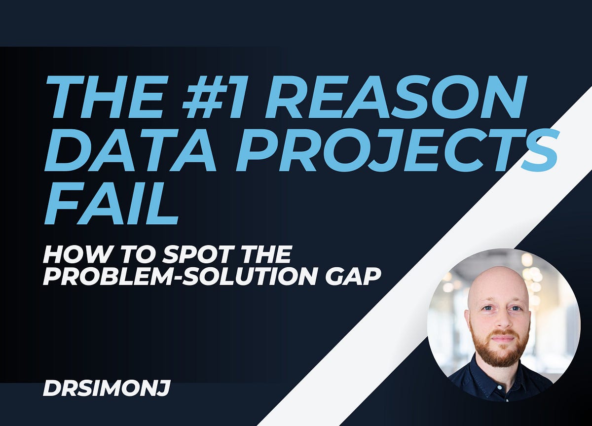 The #1 reason data projects fail. Turning data into a valuable business ...