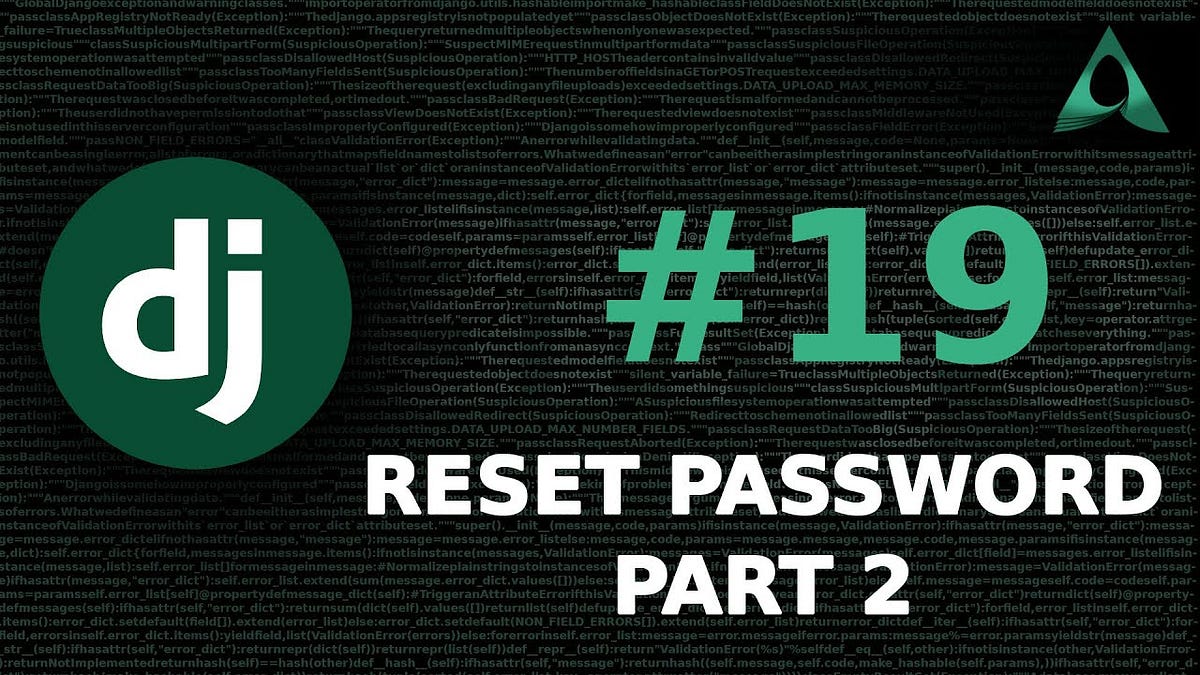 #19 Reset Password — Part 2 (Django Beginner to Intermediate Tutorials) - Arashtad - Medium