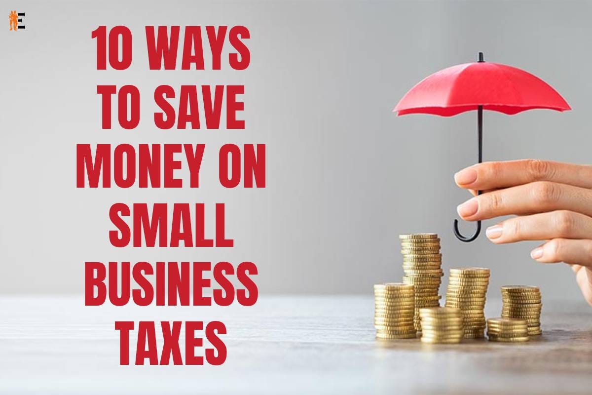 10 Ways to Save Money on Small Business Taxes | by The Entrepreneur ...