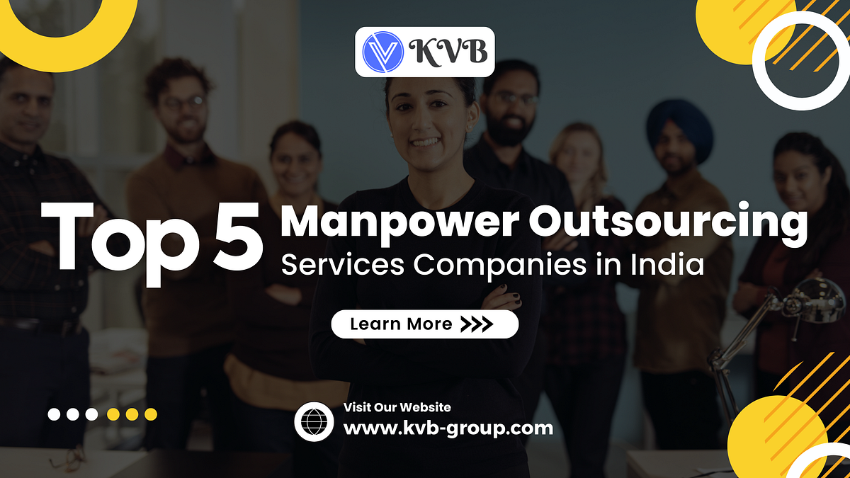 Top 5 Manpower Outsourcing Companies in India - KVB Staffing Solutions ...