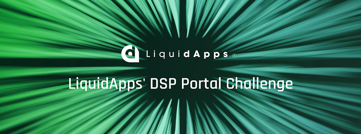 LiquidApps’ DSP Portal Challenge. LiquidApps is thrilled to invite you to… | by DAPP Network ...
