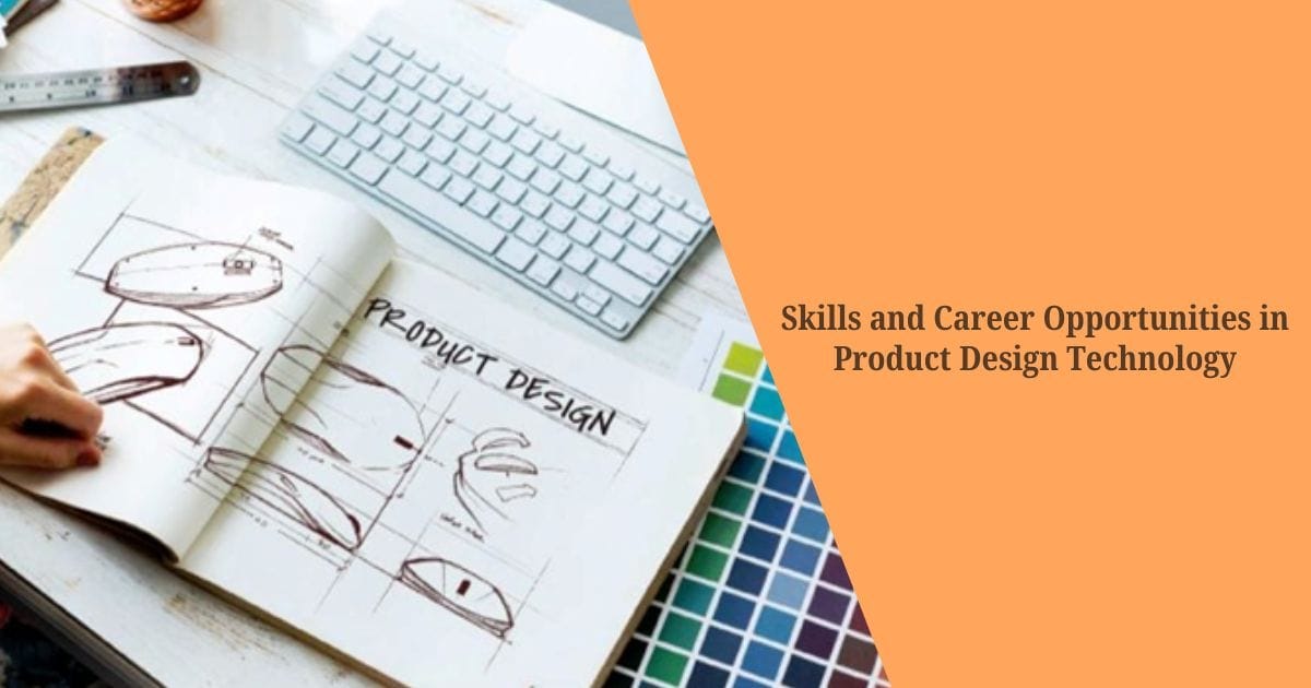 Skills and Career Opportunities in Product Design Technology - The Design Village - Medium