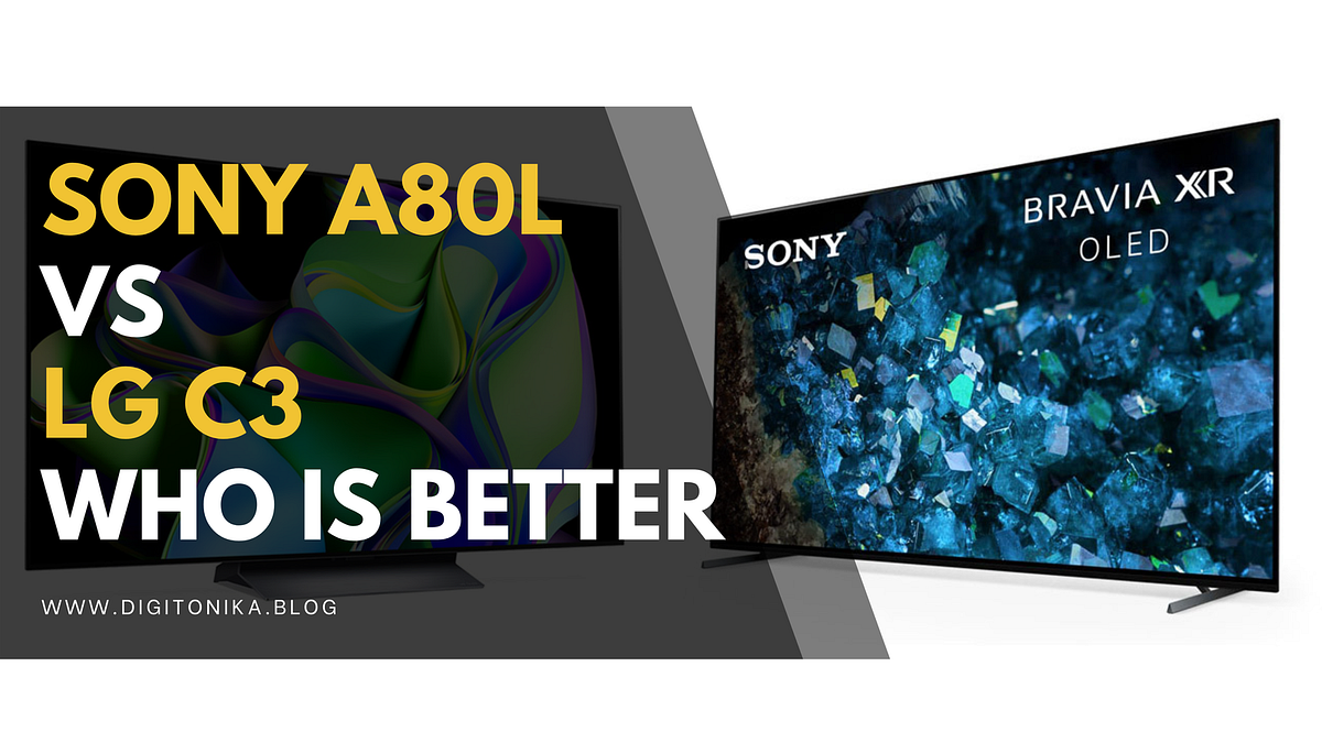 Sony A80l Vs LG C3 — Who Is Better 2024 | by AminerhyaBlogs | Apr, 2024 ...