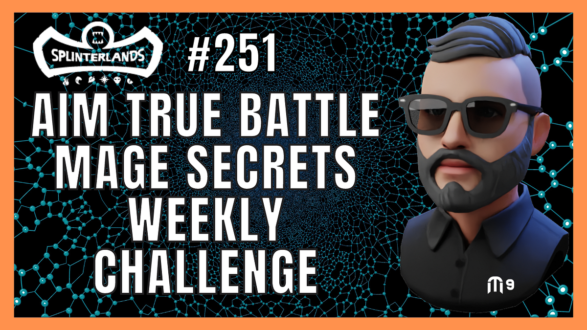 Aim True Battle Mages Secrets Weekly Challenge | Splinterlands #251 | by mercurial9 | Medium