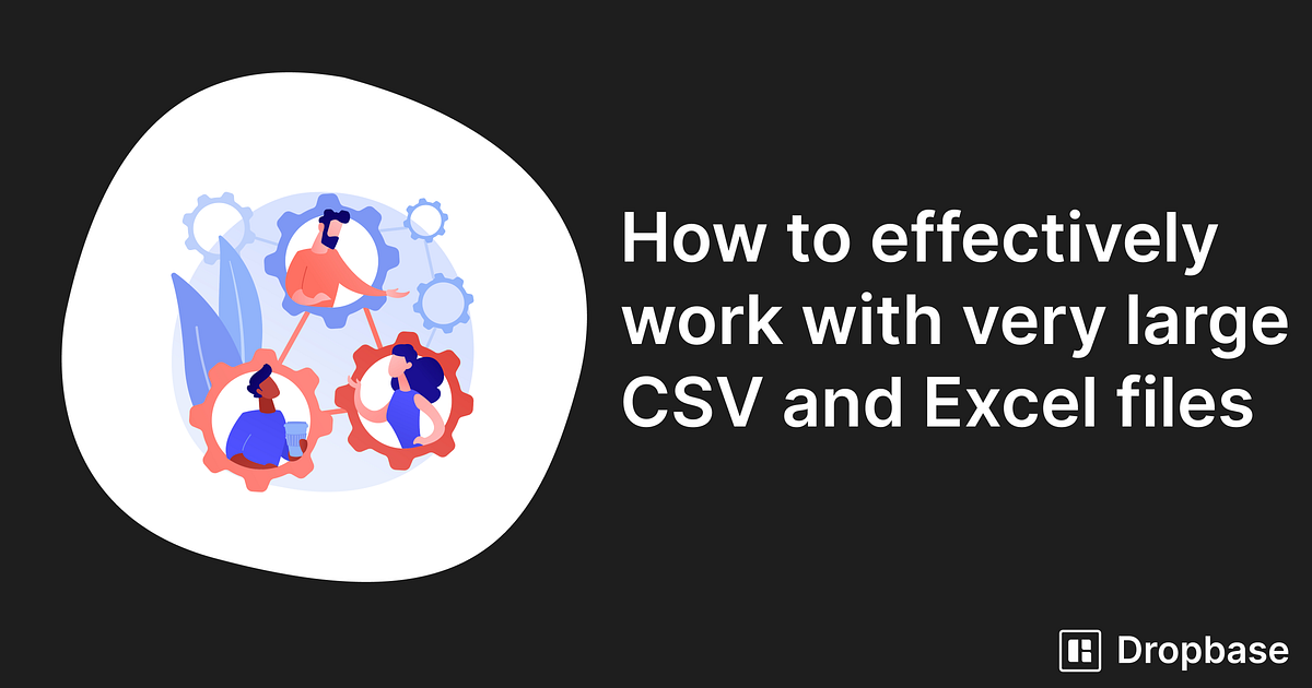 How to work with very large csv and excel files | Dropbase