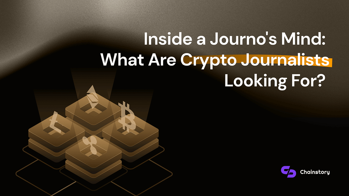 Inside a Journo’s Mind: What Are Crypto Journalists Looking For? | by ...