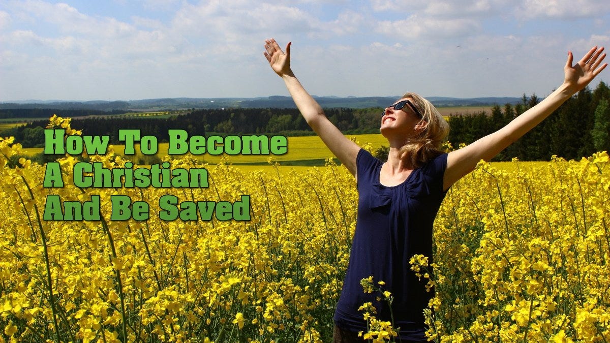 How To Become A Christian And Be Saved | by John's Writings | Medium