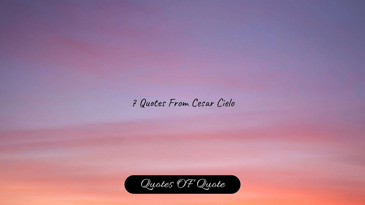 7 Quotes From Cesar Cielo | Status Free Download | by Abhijit Mondal ...