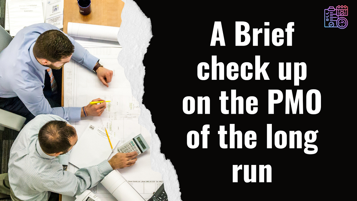 A Brief check on the PMO of the long run | by PMO Global Institute | Medium