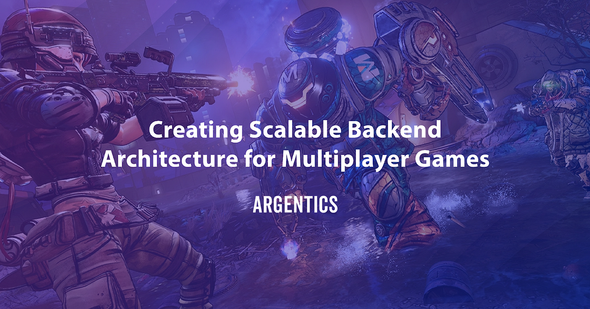 Creating Scalable Backend Architecture For Multiplayer Games By