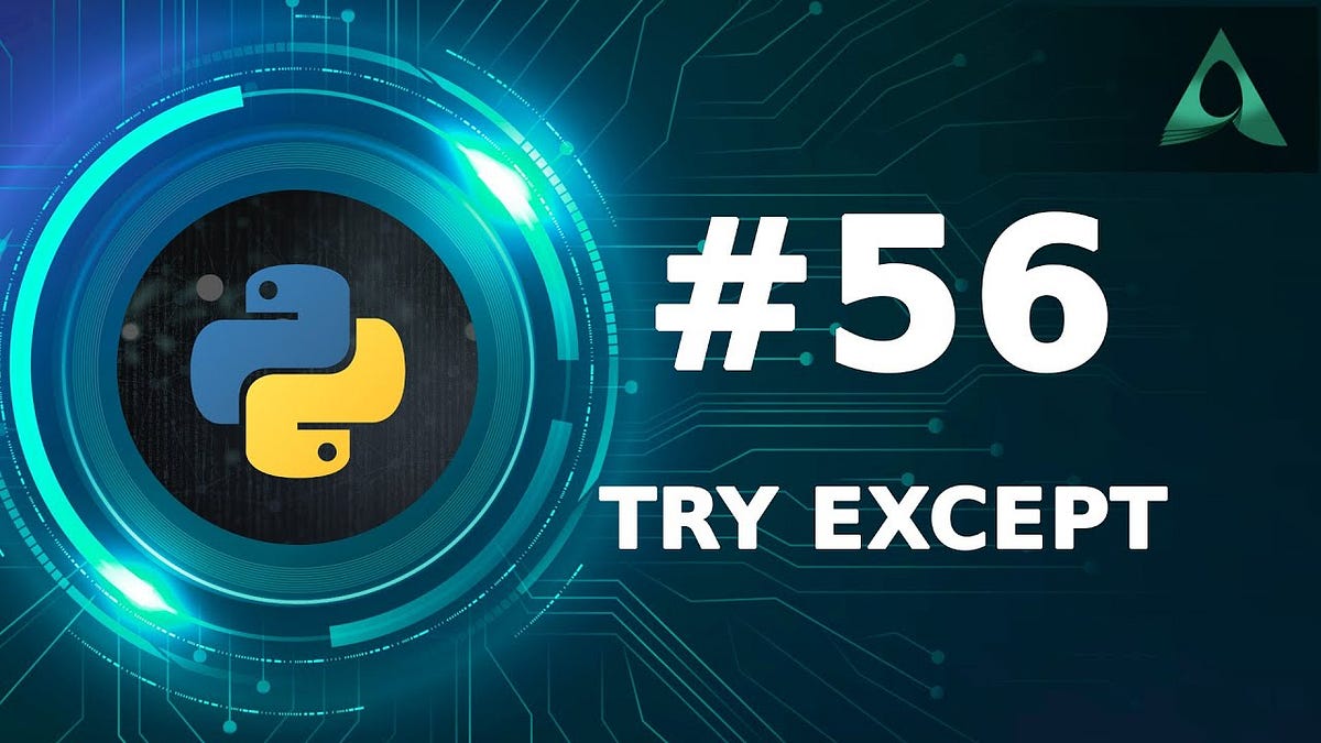 #56 Try Except (Python Tutorials) - Arashtad - Medium