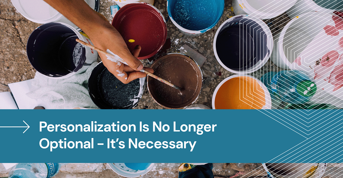 Personalization Is No Longer Optional — It’s Necessary | by Kimberly ...