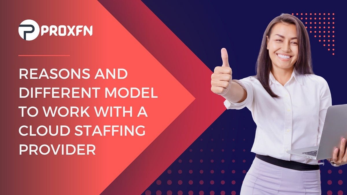 Reasons and Different Model to Work with a Cloud Staffing Provider | by ISmile Technologies | Medium