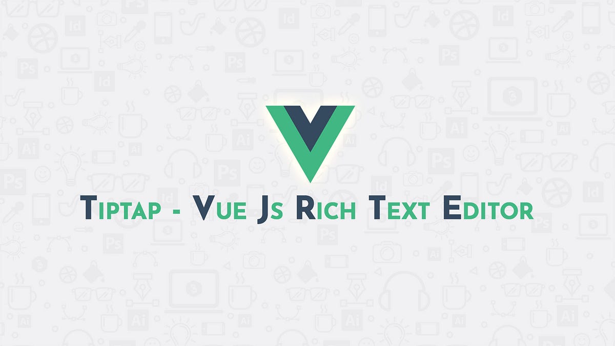 Tiptap — Vue Js Rich Text Editor | by CodeBriefly | Medium