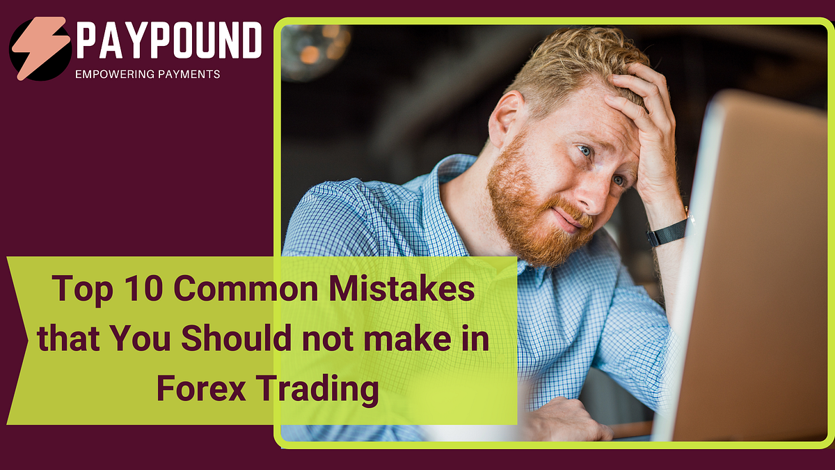 Top 10 Common Mistakes that You Should not make in Forex Trading | by Keith Reyes | Medium