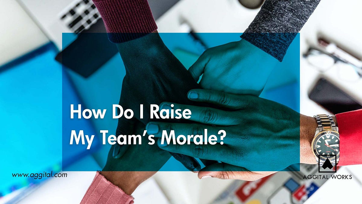 How Do I Raise My Team’s Morale? | by Oluwatobi Ogunrinde | Thoughts at ...