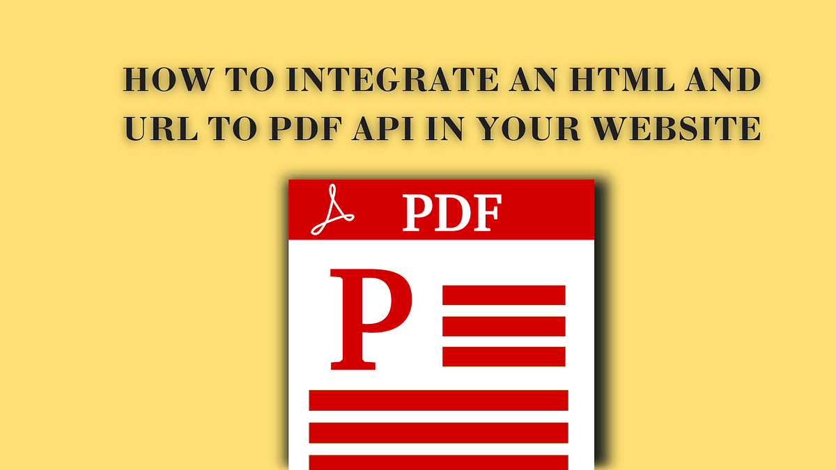 How To Integrate An HTML and URL To PDF API In Your Website | by TheStartupFounder.com | Medium