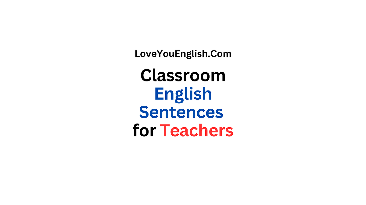 150 Classroom English Sentences for Teachers | by Manoj Sharma | Medium