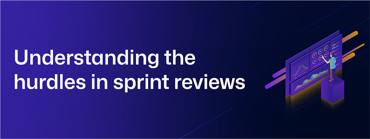 Understanding the hurdles in sprint reviews | by typo | May, 2024 | Medium