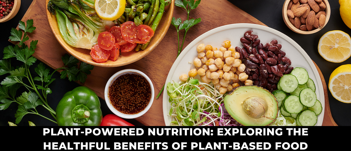 EXPLORING THE HEALTHFUL BENEFITS OF PLANT-BASED FOOD PRODUCTS | by Gen ...