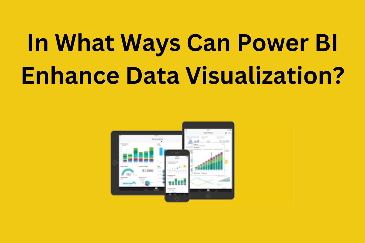 In What Ways Can Power BI Enhance Data Visualization? | by archijain931 ...