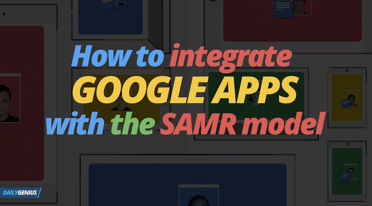 How to integrate Google Apps with the SAMR model | by Jeffrey Dunn | Medium