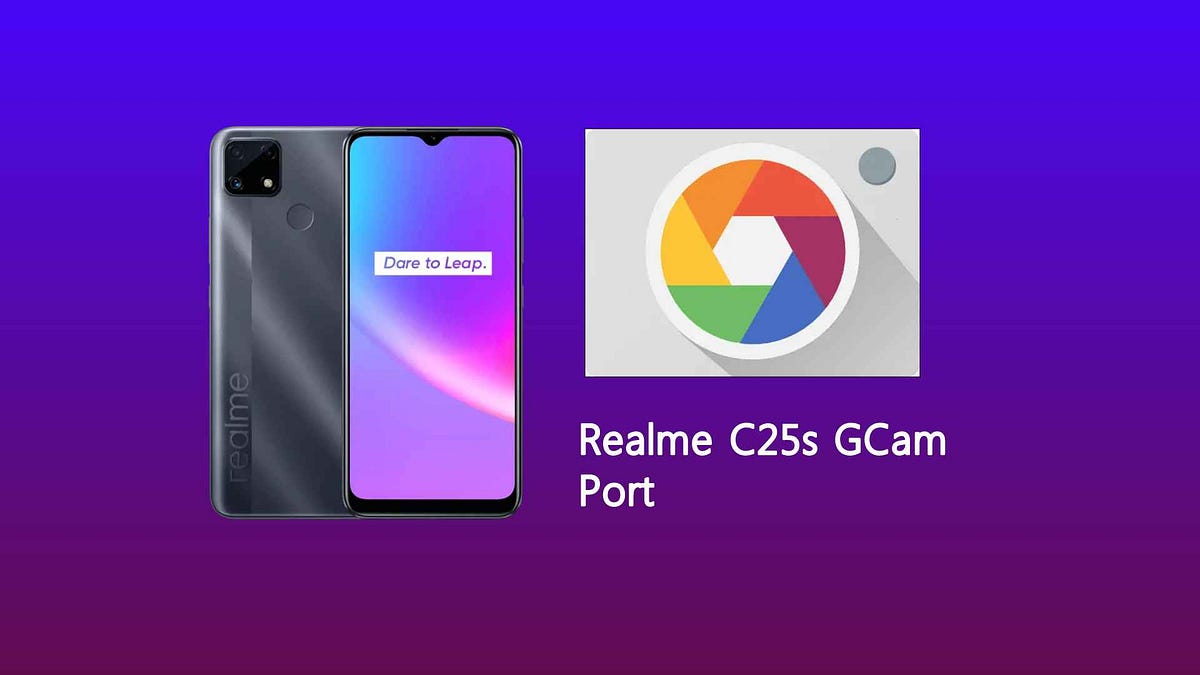 Realme C25s GCam Port Download Google Camera for Photography - GCam Online - Medium