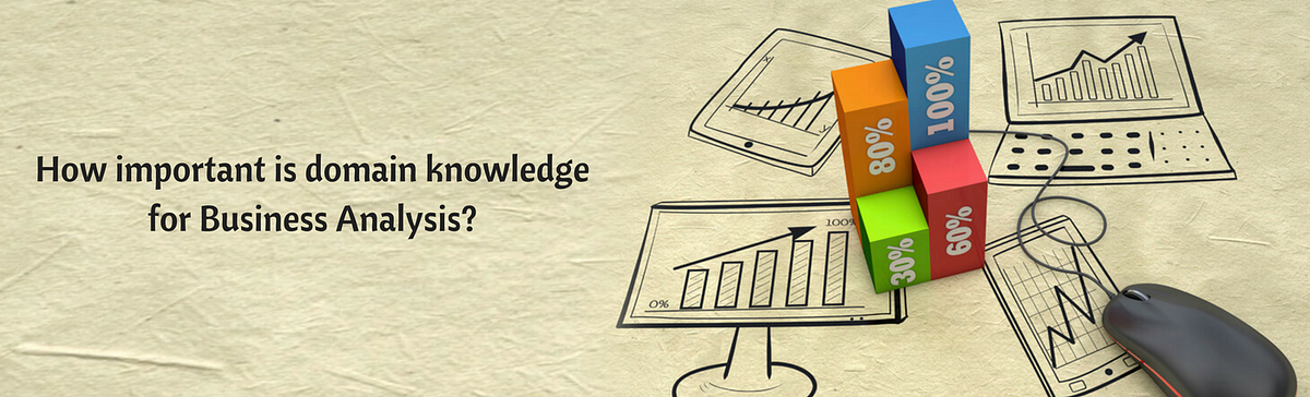 How important is domain knowledge for Business Analysis | by ZaranTech ...
